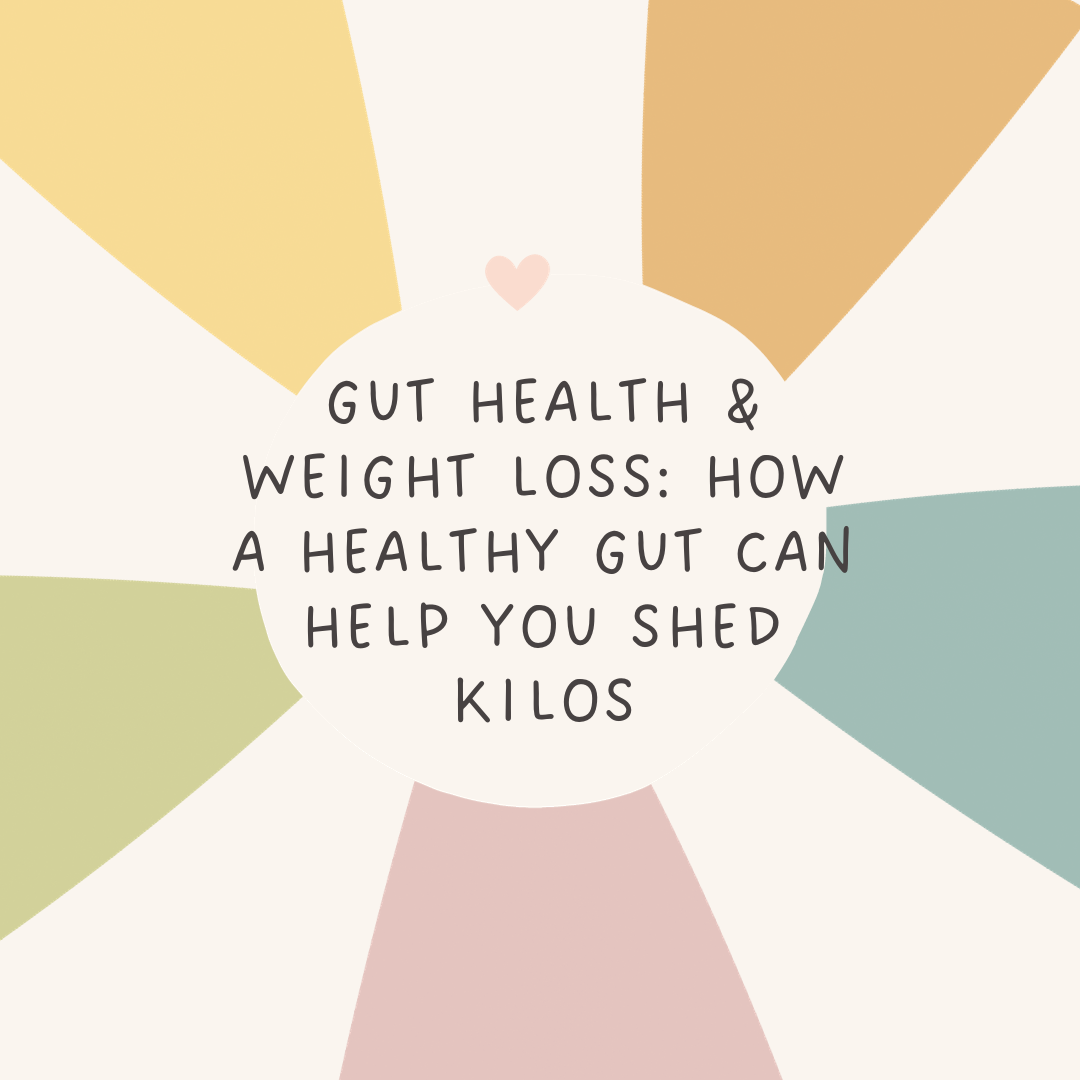 Gut Health & Weight Loss: How a Healthy Gut Can Help You Shed Kilos ...